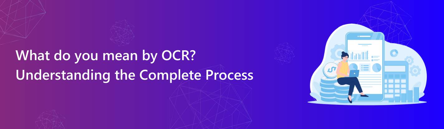 What is an OCR? Unlocking Its Benefits for a Quick Workflow